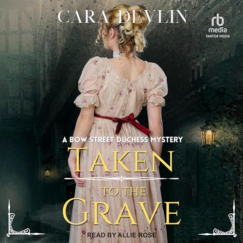 Amazon.com: Taken to the Grave: Bow Street Duchess Mystery Series, Book ...