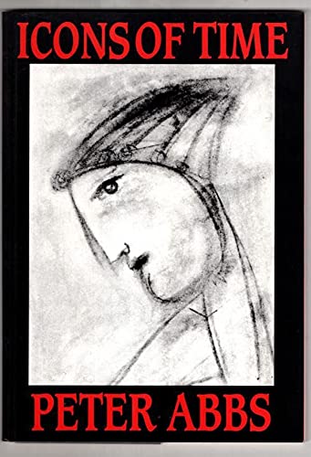 Icons of Time: An Experiment in Autobiography: Peter Abbs ...