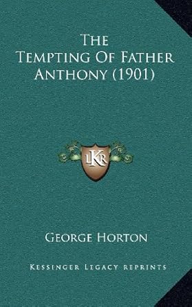 The Tempting Of Father Anthony (1901): Horton, George: 9781164296812 ...