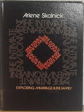 Intimate Environment: Exploring Marriage and the Family: Skolnick ...