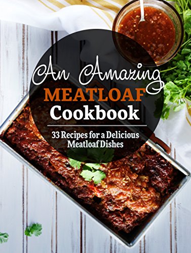 Amazon.co.jp: An Amazing Meatloaf Cookbook: 33 Recipes for a Delicious ...