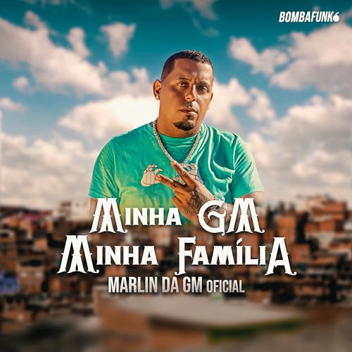 Play Minha Gm Minha Família by Mc Marlin Da GM Oficial on Amazon Music