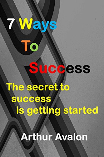 7 Ways To Success: The secret to success is getting started eBook ...