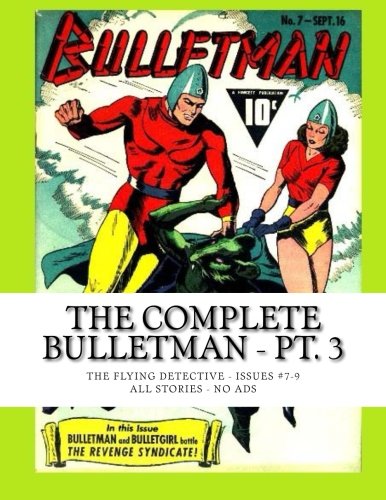 The Complete Bulletman - Pt. 3: The Flying Detective - Issues #7-9 ...