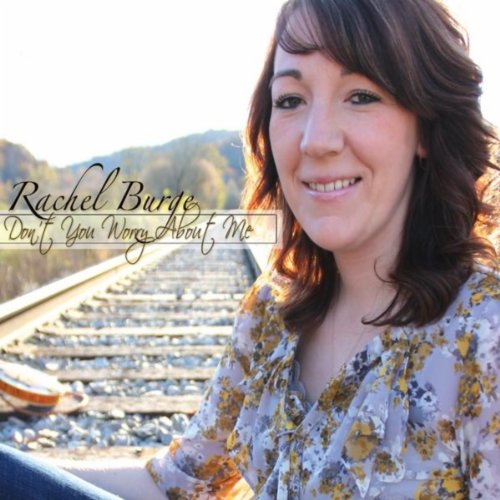 Play Don't You Worry About Me by Rachel Burge on Amazon Music