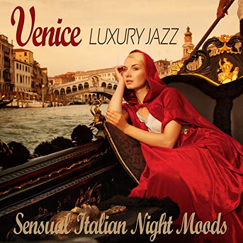Reproducir Venice Luxury Jazz: Sensual Italian Night Moods de VARIOUS ...