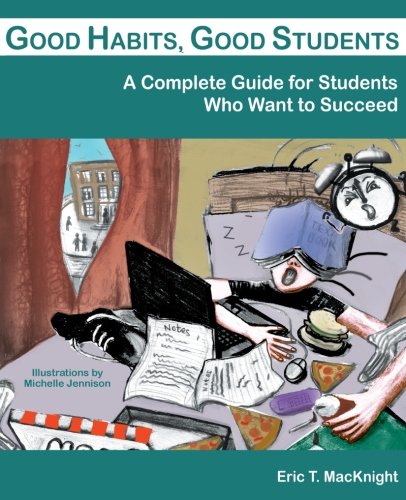 Good Habits, Good Students: A Complete Guide for Students Who Want to ...