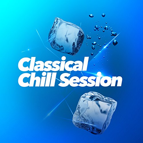 Amazon.com: Classical Chill Session : Various artists: Digital Music