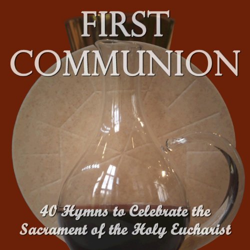 Amazon.com: First Communion: 40 Hymns to Celebrate the Sacrament of the ...