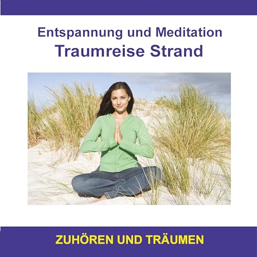 Entspannung und Meditation Traumreise Strand / Zuhören und Träumen ...