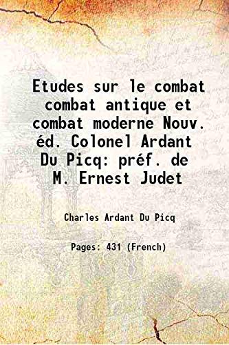 Etudes sur le combat combat antique et combat moderne Nouv. éd. Colonel ...