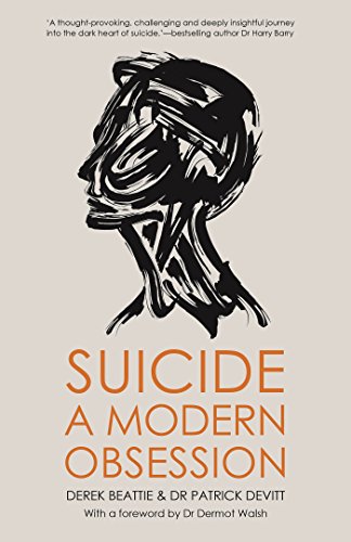 Suicide: A Modern Obsession (English Edition) eBook : Beattie, Derek, Devitt, Dr Patrick: Amazon ...