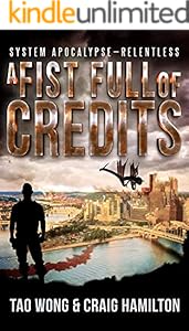 A Fist Full of Credits: A New Apocalyptic LitRPG Series (System Apocalypse - Relentless Book 1 ...