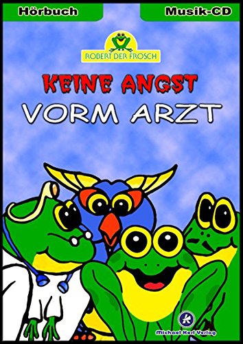 Keine Angst vorm Arzt: Robert der Frosch : Kerl, Michael: Amazon.de: Bücher