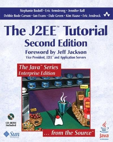 The J2Ee Tutorial: Armstrong, Eric, Ball, Jennifer, Carson, Debbie Bode, Evans, Ian, Green, Dale ...
