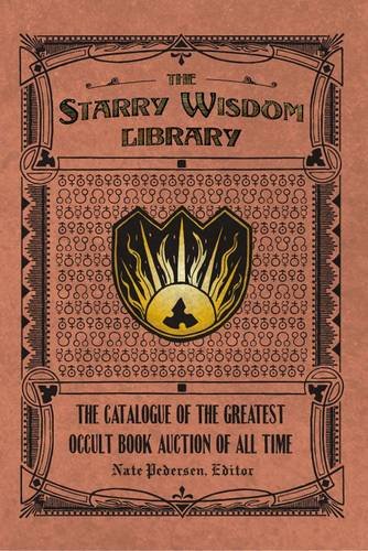The Starry Wisdom Library: The Catalogue of the Greatest Occult Book ...