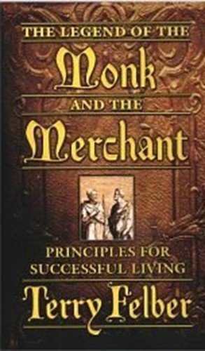 The Legend of the Monk and the Merchant: Terry Felber: Amazon.com: Books