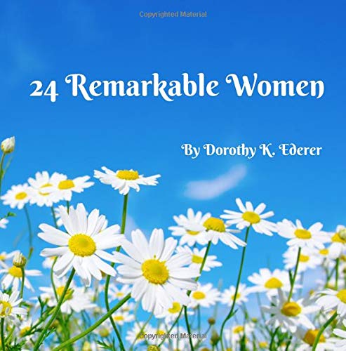 24 Remarkable Women: Ederer, Dorothy K., Tremblay, Christopher W ...