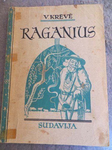 Raganius (Prieskariniu Laiku Sodziaus Gyvenimo Seseliai): V. Kreve ...