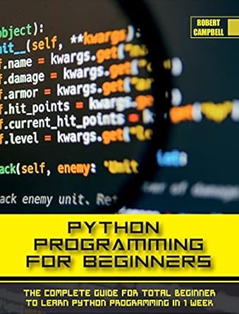 Python Programming for Beginners: The Complete Guide for Total Beginner ...