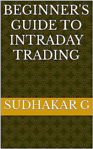 Beginner's Guide to Intraday Trading eBook : G, SUDHAKAR: Amazon.in: Kindle Store
