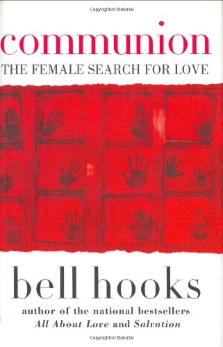 Communion: The Female Search for Love : hooks, bell: Amazon.fr: Livres