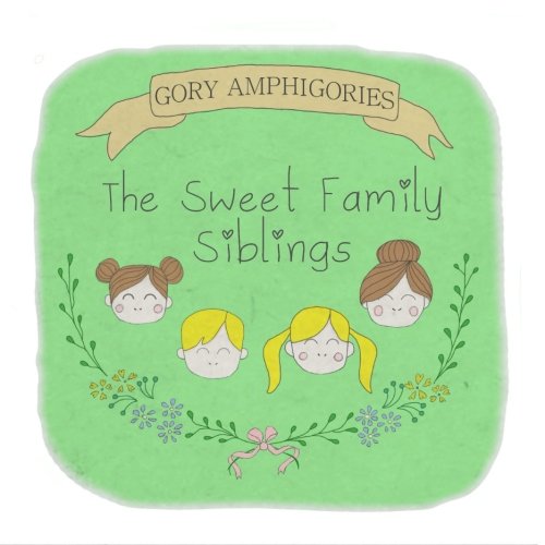 The Sweet Family Siblings: A Gory Amphigory (Gory Amphigories): L ...