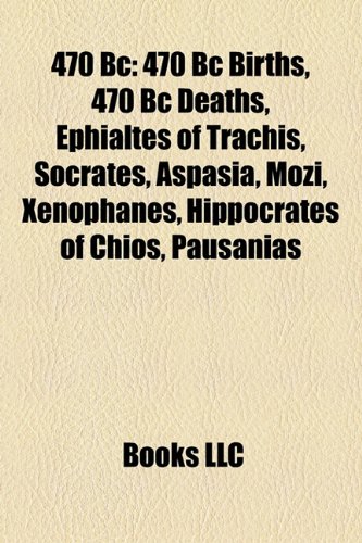 470 BC: 470 BC Births, 470 BC Deaths, Ephialtes of Trachis, Socrates ...