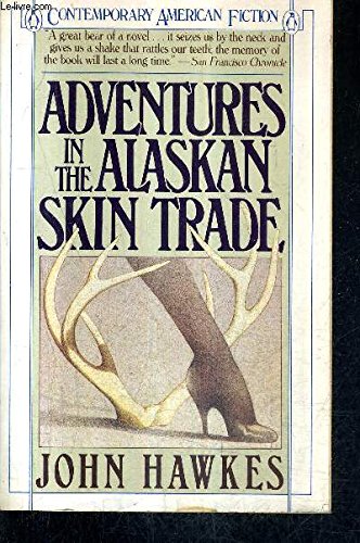 Adventures in the Alaskan Skin Trade (Contemporary American Fiction ...