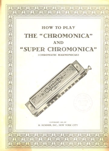 How to Play the "Chromonica" and the "Super Chromonica" Chromatic ...