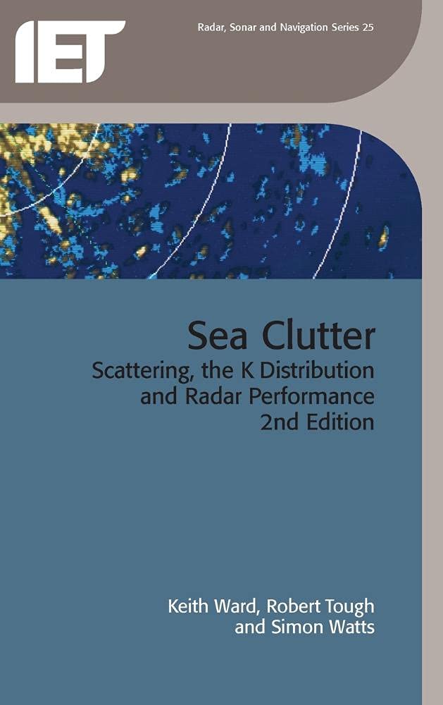 Sea Clutter: Scattering, the K distribution and radar performance ...