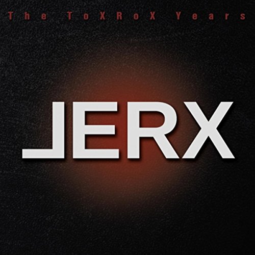 Amazon.com: The Toxrox Years [Explicit] : Jerx: Digital Music