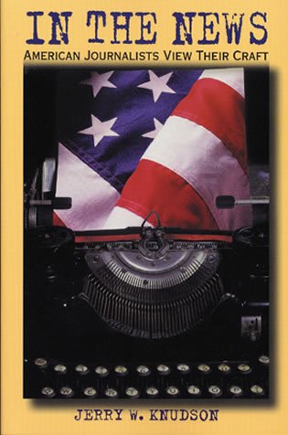 Buy In the News: American Journalists View their Craft Book Online at ...