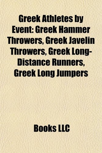 Greek Athletes by Event: Greek Hammer Throwers, Greek Javelin Throwers ...