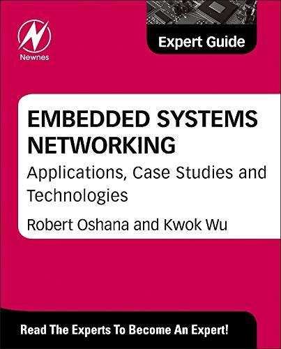 Embedded Systems Networking: Expert Guide; Applications, Case Studies and Technologies : Oshana ...