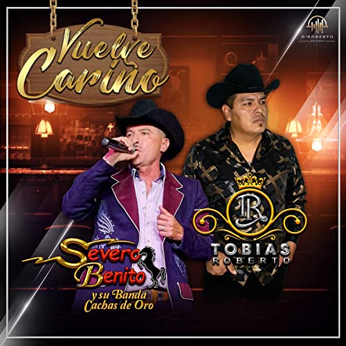 Vuelve Cariño by Tobias Roberto feat. Severo Benito y Su Banda Cachas ...