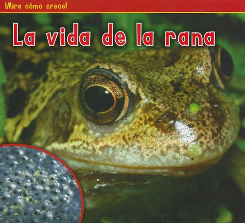 La vida de la rana (¡Mira cómo crece!) (Spanish Edition) : Dickmann ...
