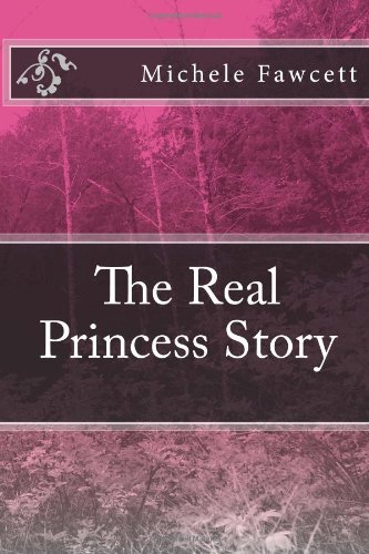 Amazon.com: The Real Princess Story: 9781477497319: Fawcett, Michele: Books