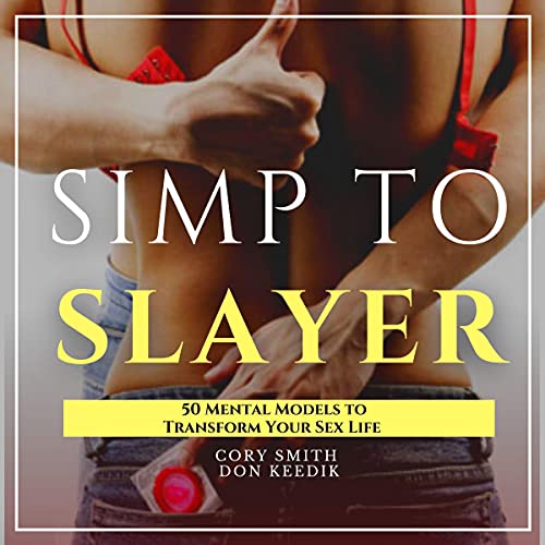 Amazon.com: Simp to Slayer: 50 Mental Models to Transform Your Sex Life (Audible Audio Edition ...