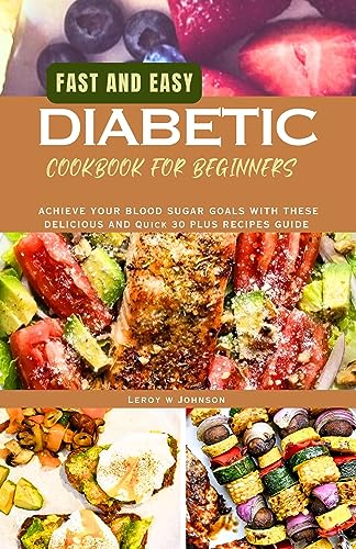 Amazon.com: FAST AND EASY DIABETIC COOKBOOK FOR BEGINNERS: ACHIEVE YOUR ...