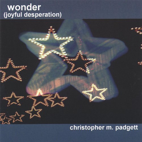 Play Wonder (joyful desperation) by Christopher M. Padgett on Amazon Music