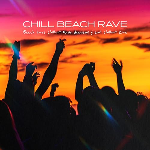 Riproduci Chill Beach Rave di Beach House Chillout Music Academy & Cool ...