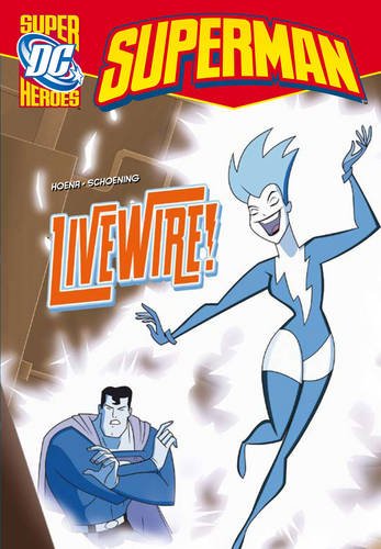 Livewire! (DC Super Heroes: Superman): Hoena, Blake A.: 9781406214925 ...
