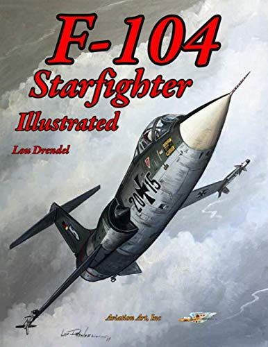 F-104 Starfighter Illustrated: Drendel, Lou, Drendel, Lou, Drendel, Lou ...