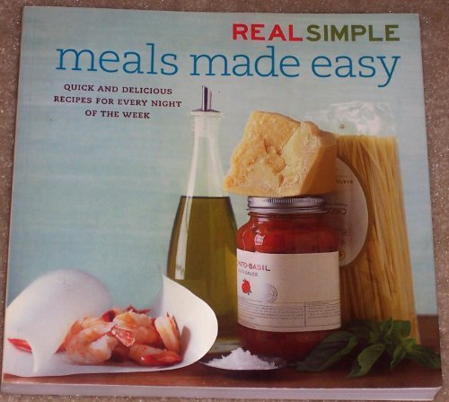 Real Simple Meals Made Easy: Quick and Delicious Recipes for Every ...