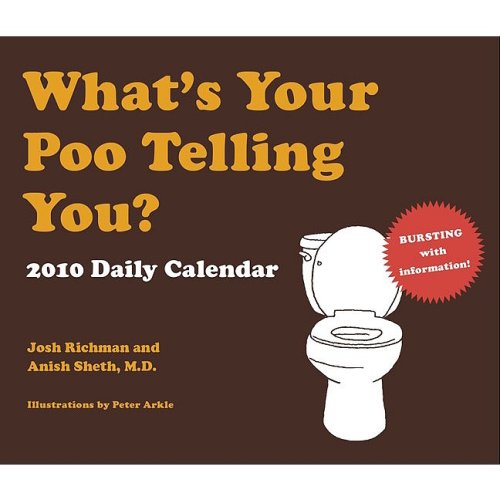 What's Your Poo Telling You? 2010 Daily Calendar: Richman, Josh, Sheth ...