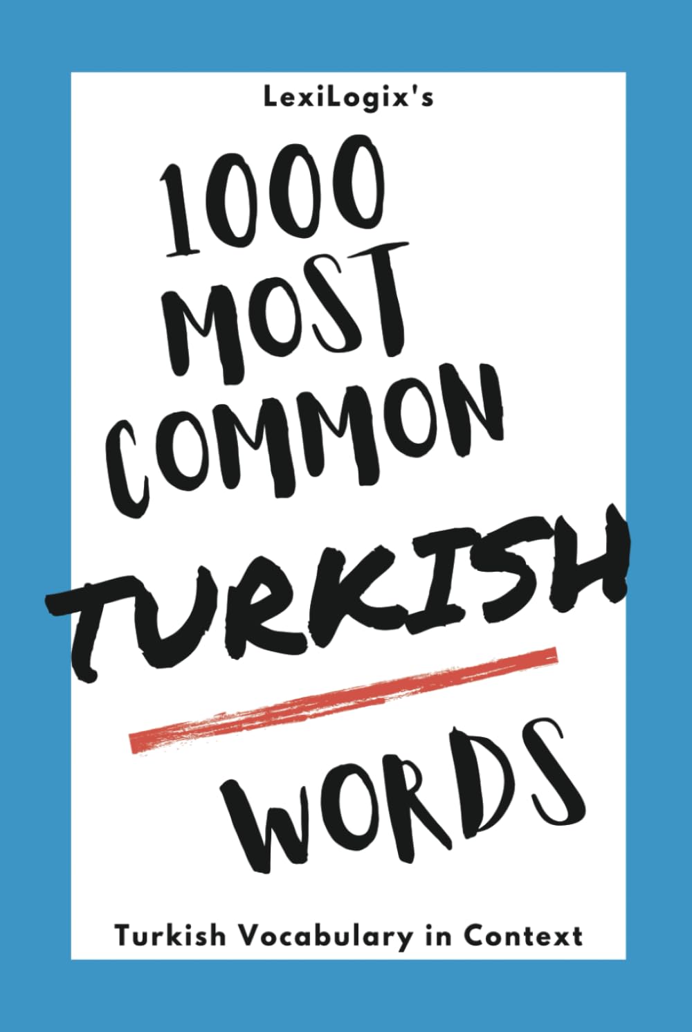 1000 Most Common Turkish Words: Turkish Vocabulary In Context (The Most ...