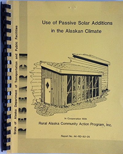 Use of Passive Solar Additions in the Alaskan Climate: Final Report ...