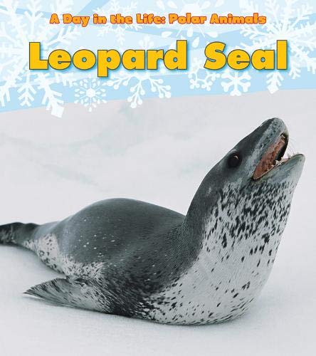 Leopard Seal (Day in the Life. Polar Animals): Katie Marsico ...