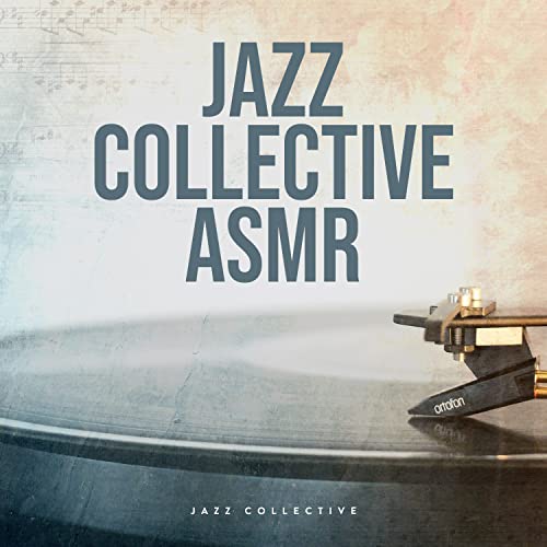Play Jazz Collective ASMR by Jazz Collective on Amazon Music